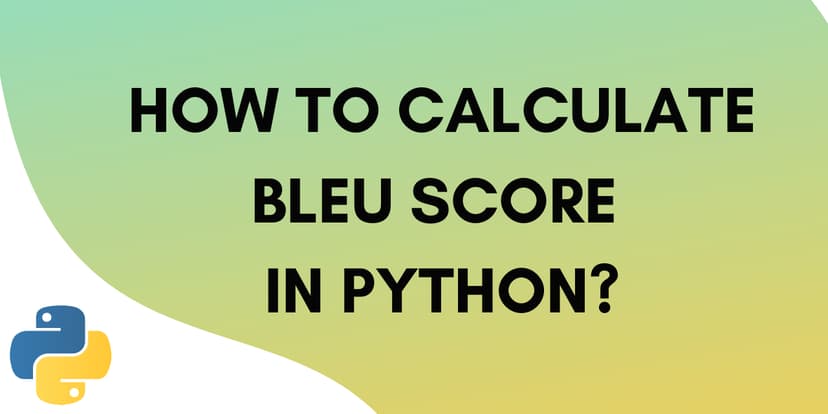 How to calculate BLEU Score in Python? | DigitalOcean