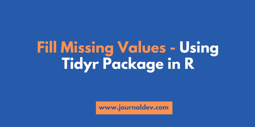 Fill Missing Values In R using Tidyr, Fill Function | DigitalOcean